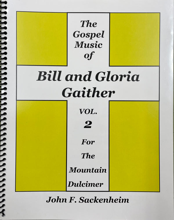 The Gospel Music of Bill and Gloria Gaither Volume 2 by John Sackenhei ...